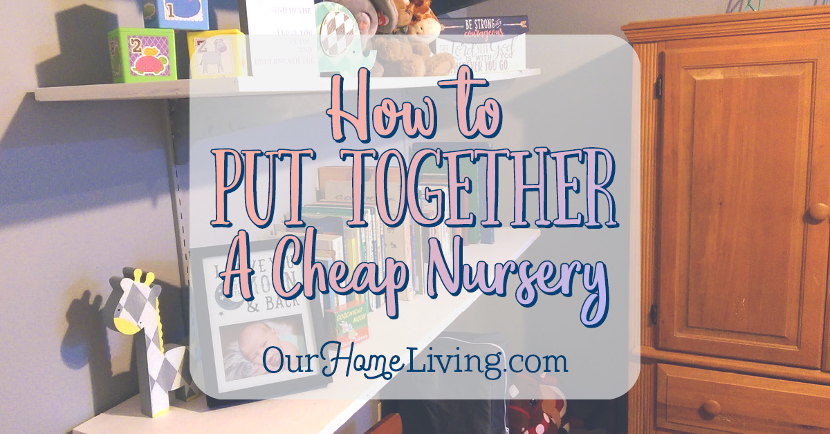 Put Together a Cheap Nursery | For Parents on a Tight Budget